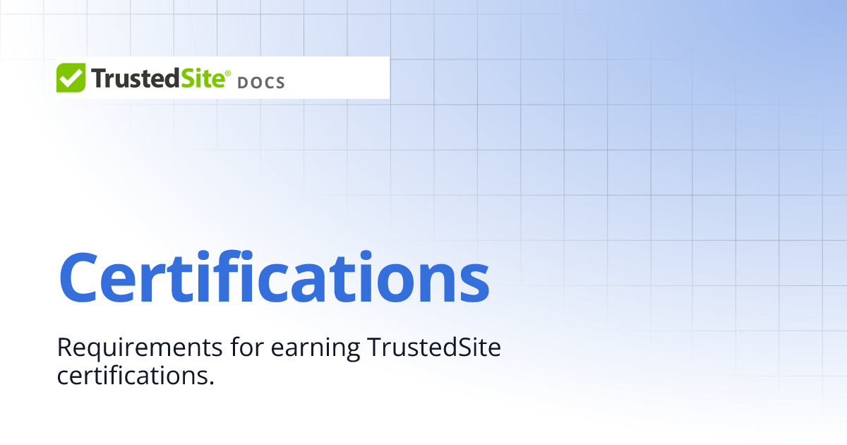 Certifications | TrustedSite Docs
