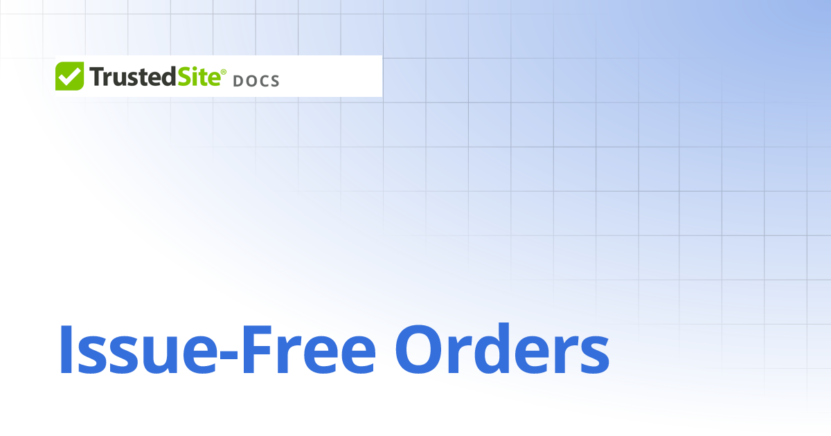 Issue-Free Orders | TrustedSite Docs